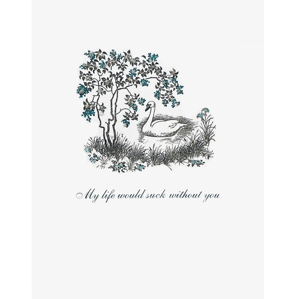 CF-01A-Swan-Life-would-suck-without-you_600x.jpg?v=1741050135